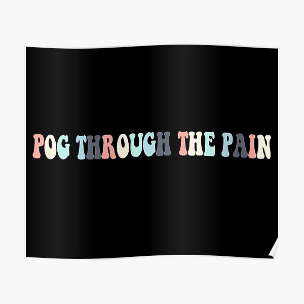 "Funny Pog Through The Pain" Poster by RedJazz | Redbubble