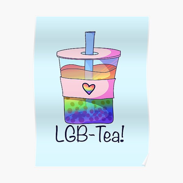 ""LGB-Tea!" Lgbt bubble tea pun" Poster by ForTheFrogWar | Redbubble