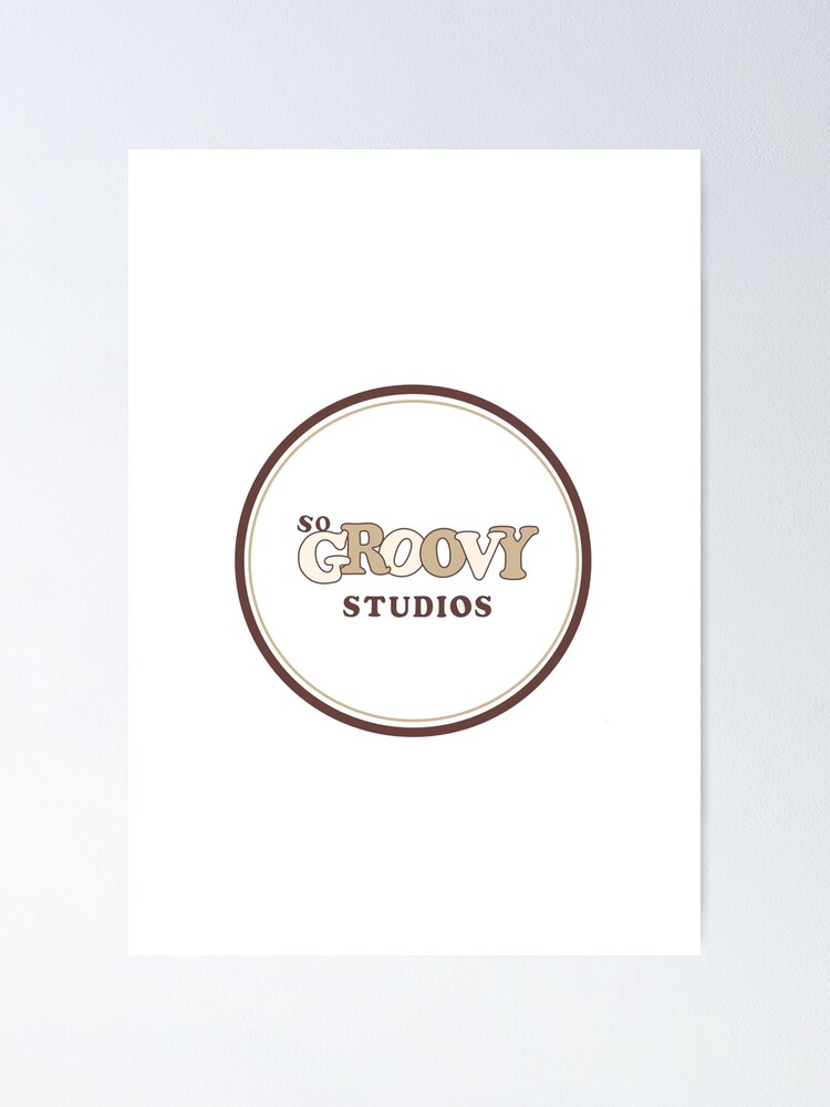 "SO GROOVY STUDIOS " Poster by SoGroovyStudios | Redbubble