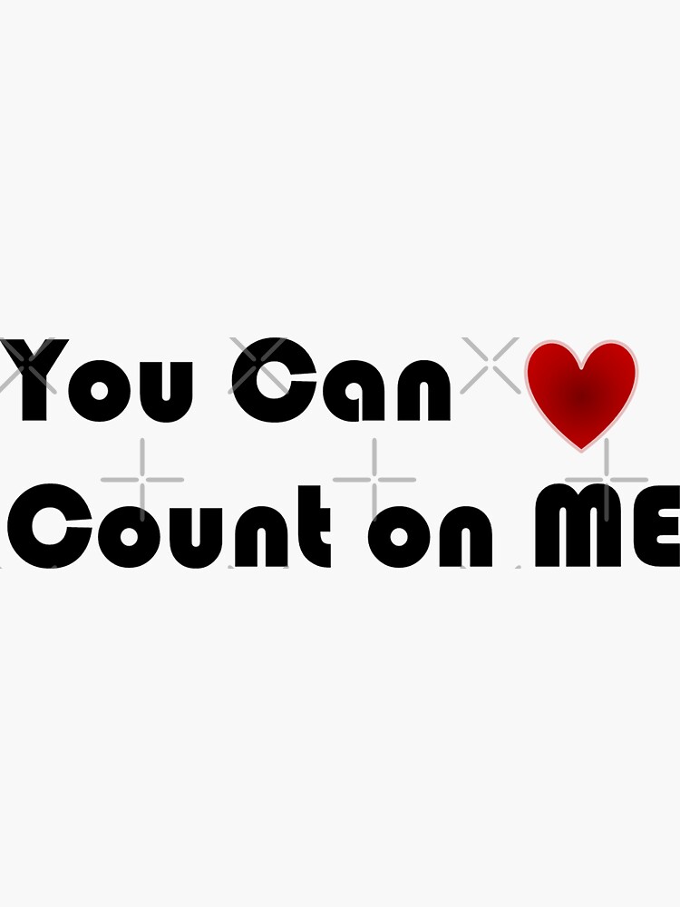 "You Can Count On Me" Sticker for Sale by Chaeris | Redbubble