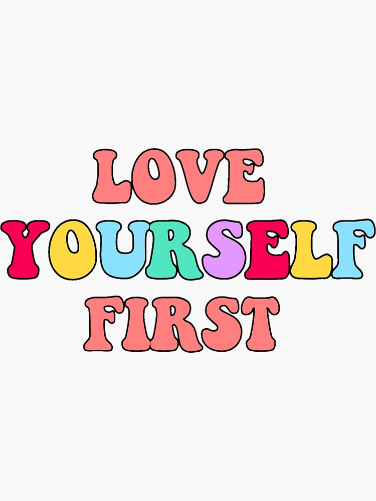"Love Yourself First" Sticker for Sale by sickmaid | Redbubble