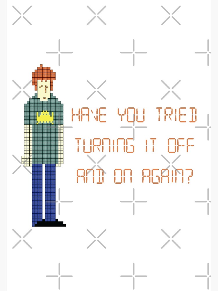 The It Crowd Have You Tried… Poster For Sale By Ponchtheowl