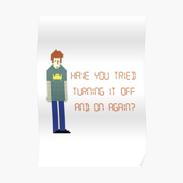 The It Crowd Have You Tried… Poster For Sale By Ponchtheowl