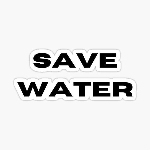 "Save water" Sticker for Sale by KOCKE | Redbubble
