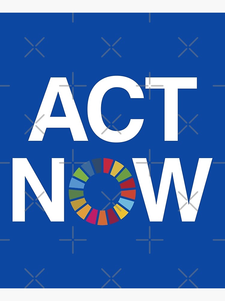 "ActNow UN GlobalGoals SDG Logo" Poster by tshirtdesignhub | Redbubble
