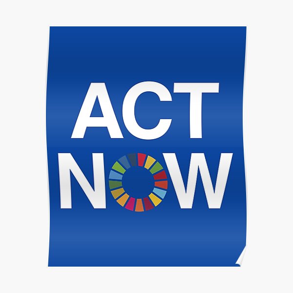 "ActNow UN GlobalGoals SDG Logo" Poster by tshirtdesignhub | Redbubble