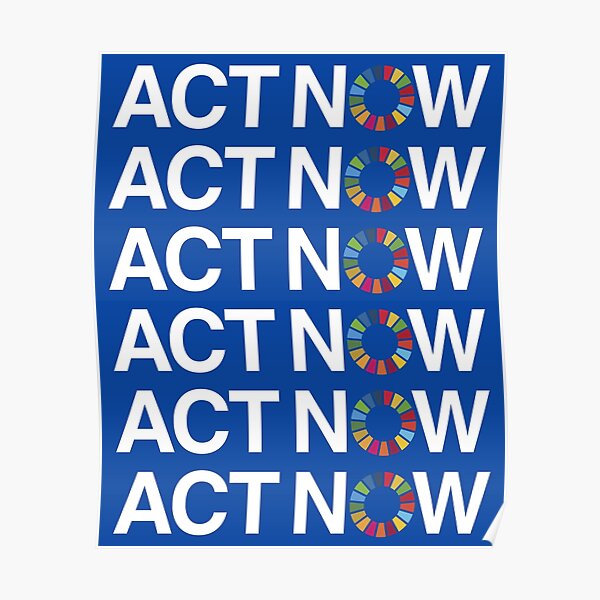 "Act Now UN Global Goals SDG Logo" Poster for Sale by tshirtdesignhub ...