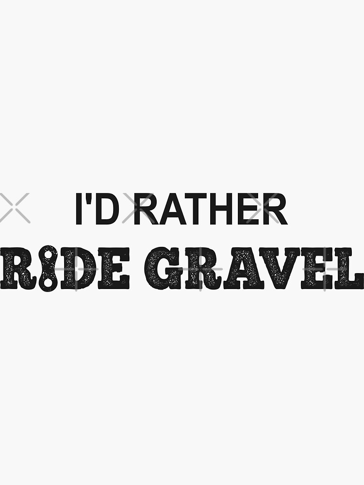 "I'd Rather Ride Gravel" Sticker for Sale by esskay | Redbubble