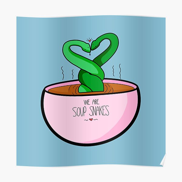 "Soup Snakes Soul Mates" Poster for Sale by Rainbow-Raccoon | Redbubble
