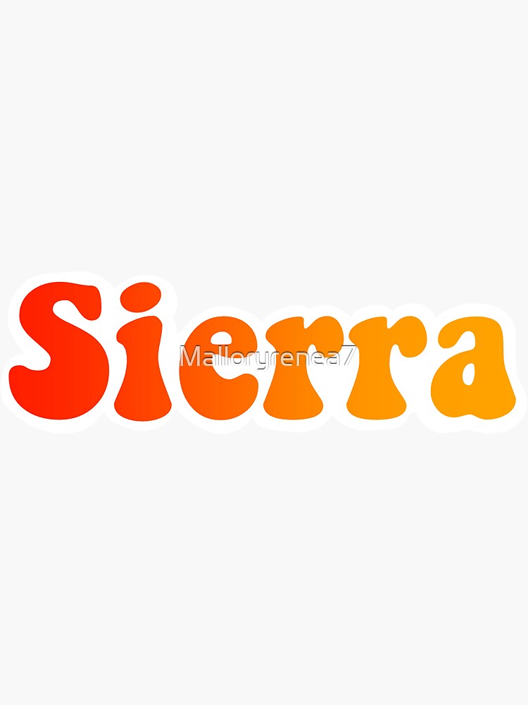 "Sierra name" Sticker for Sale by Malloryrenea7 | Redbubble