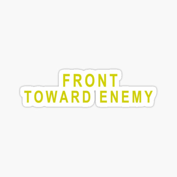 Front Toward Enemy Stickers | Redbubble