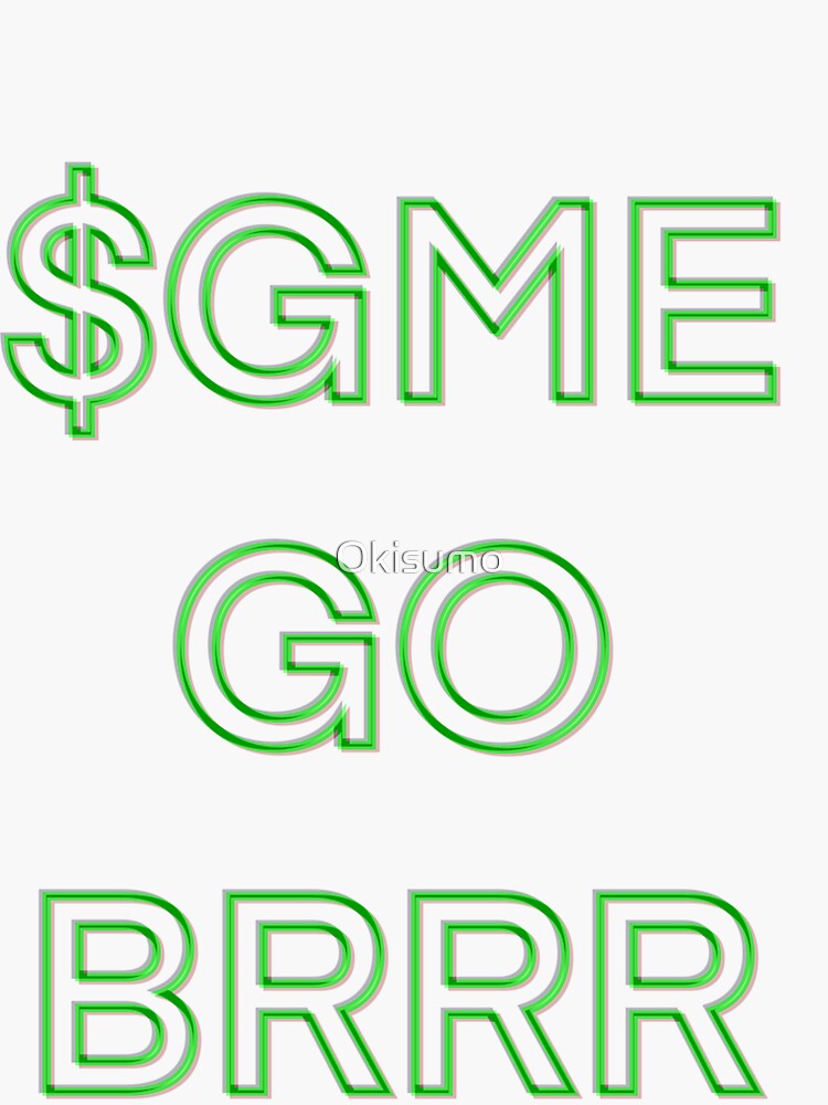 "$GME go brrr" Sticker by Okisumo | Redbubble