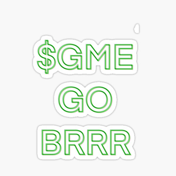 "$GME go brrr" Sticker by Okisumo | Redbubble