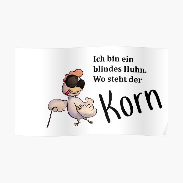 "Even a blind chicken can find a grain" Poster by newtralic | Redbubble