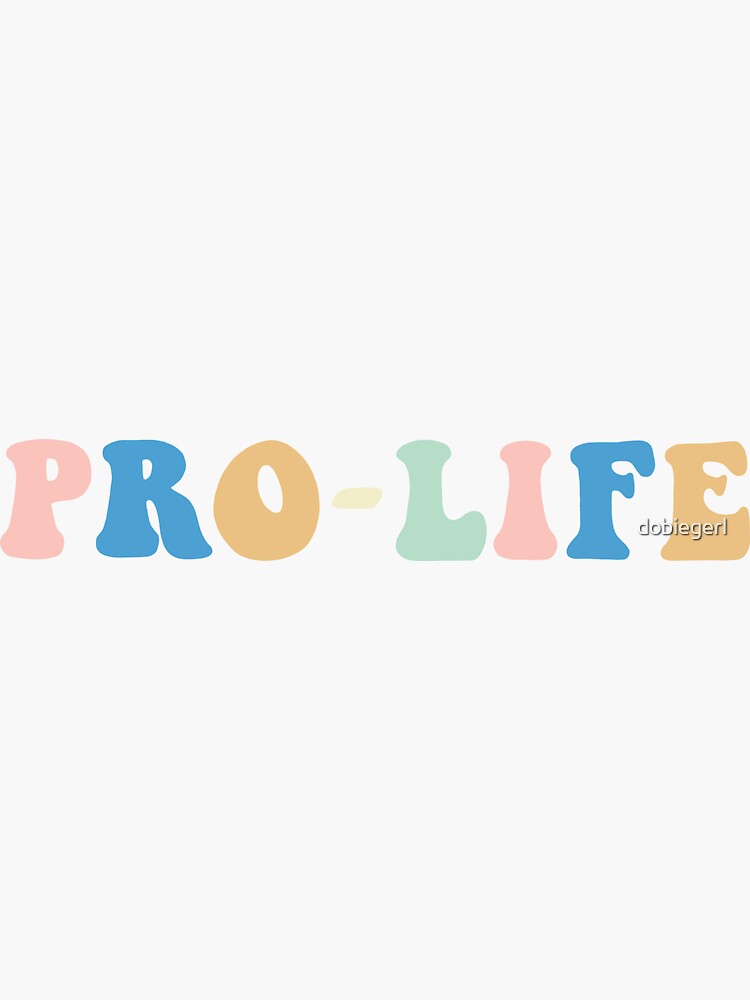 "Pro-Life" Sticker for Sale by dobiegerl | Redbubble