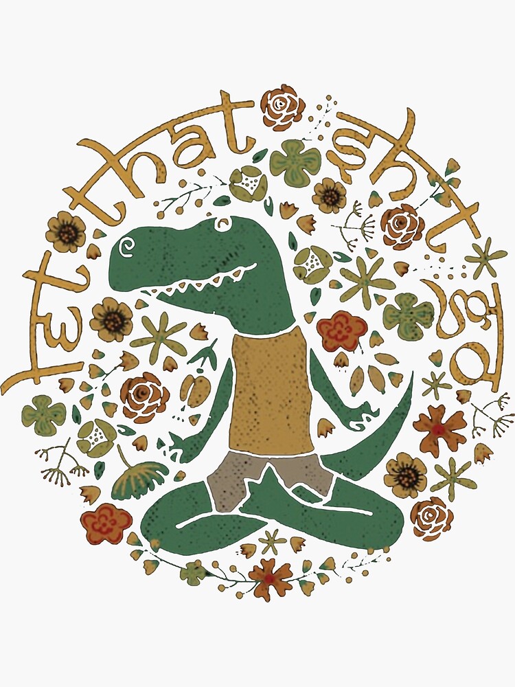 "Let that go funny dinosaur t-rex meditate yoga gift for zen meditation ...