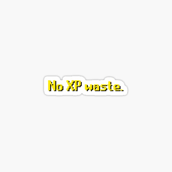 "No XP waste" Sticker for Sale by TheSleepyCat | Redbubble