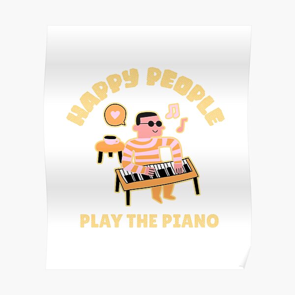 "Happy People Play The Piano" Poster for Sale by Mecham-Designs | Redbubble