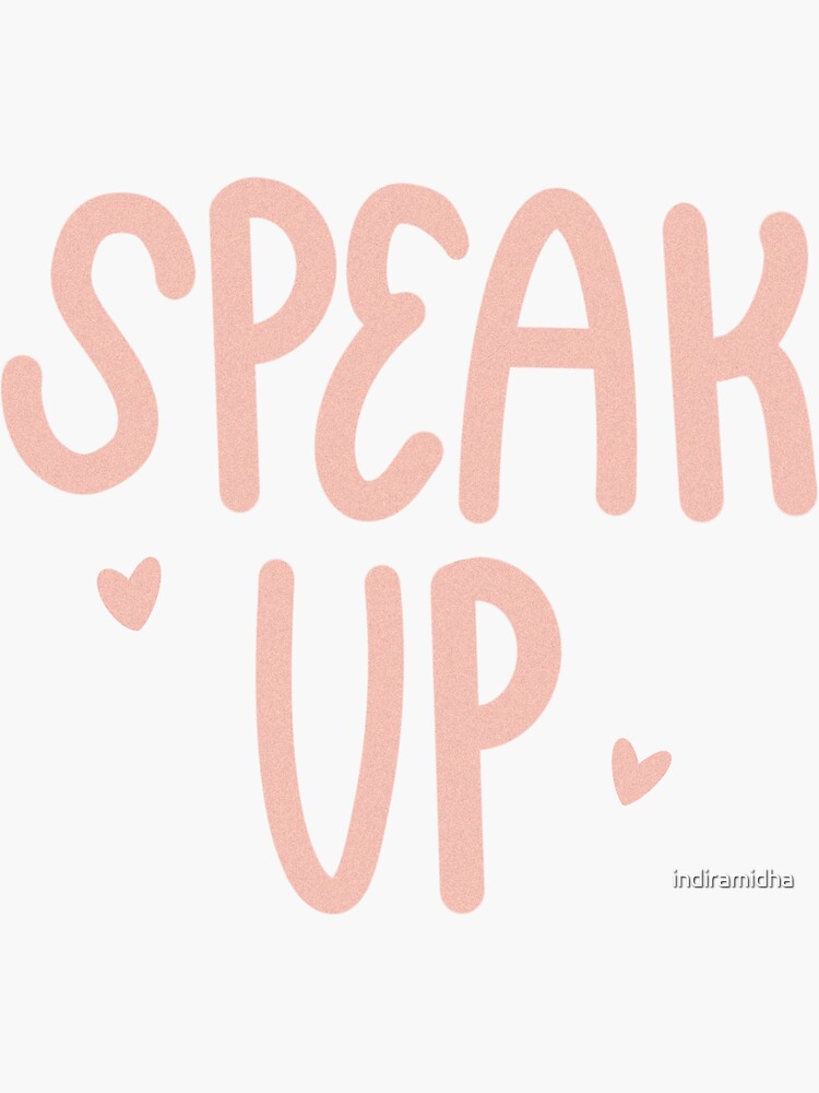 "Speak Up" Sticker for Sale by indiramidha | Redbubble