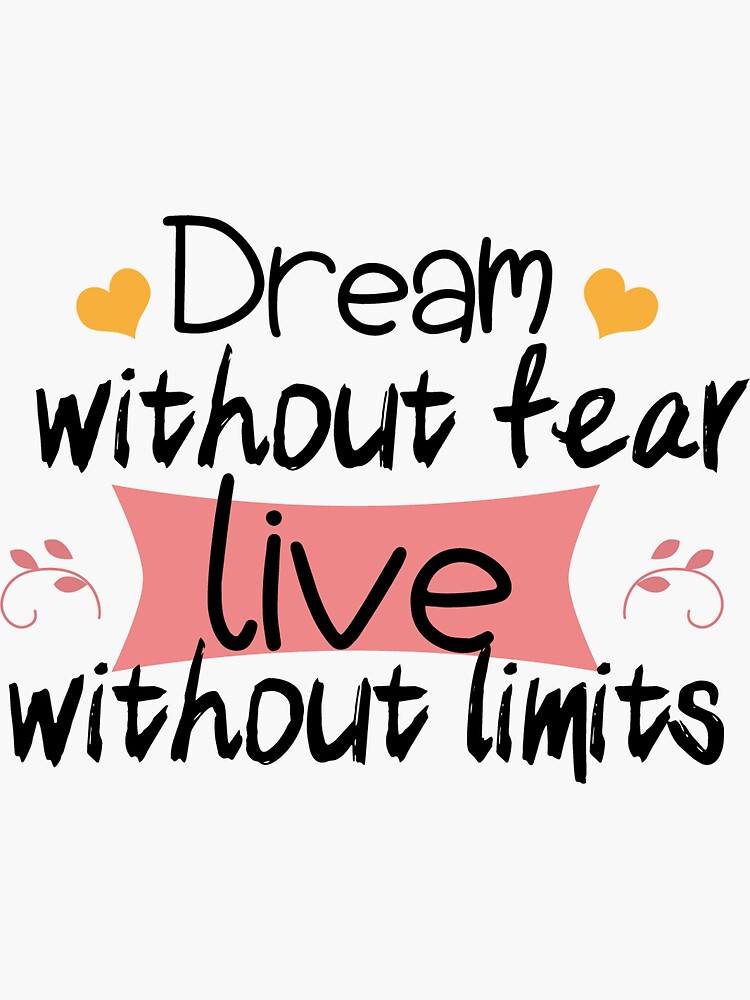 "Dream without tear live without limits" Sticker for Sale by Ulrica-Cha ...