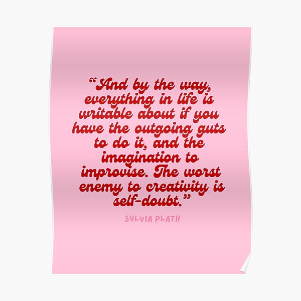 Worst Enemy Of Creativity Is Self Doubt Aesthetic Sylvia Plath Quote