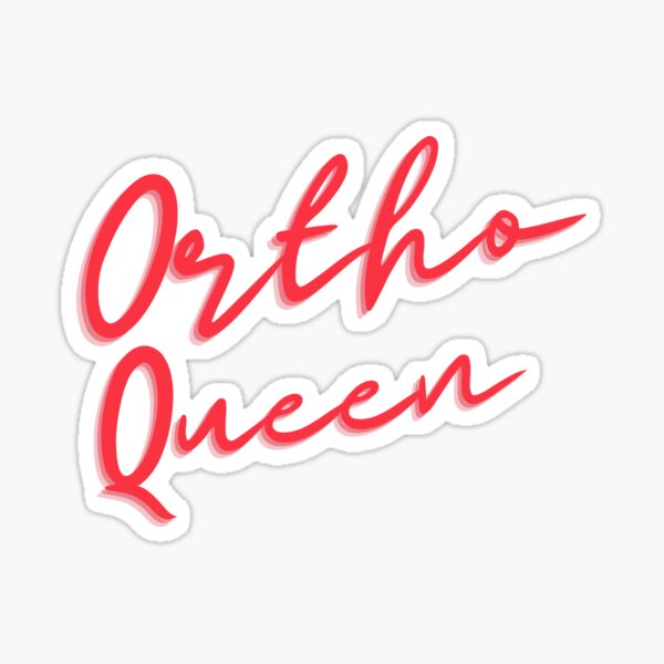 "Ortho Queen " Sticker by briannalasean | Redbubble