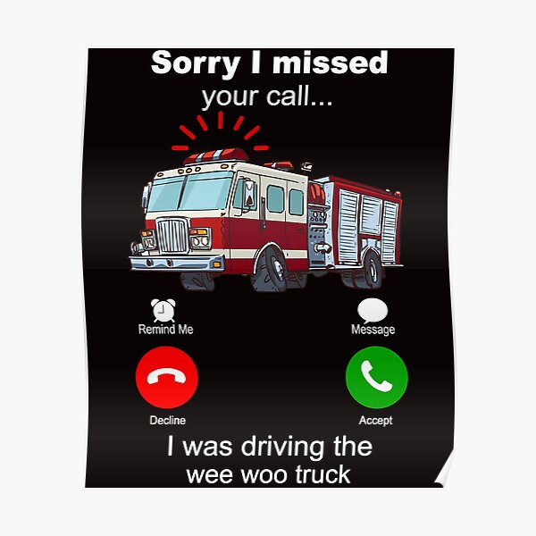 "Sorry I Missed Your Call I Was Driving Truck" Poster for Sale by ...