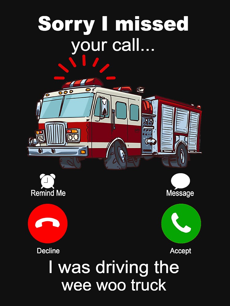 "Sorry I Missed Your Call I Was Driving Truck" Essential T-Shirt for ...