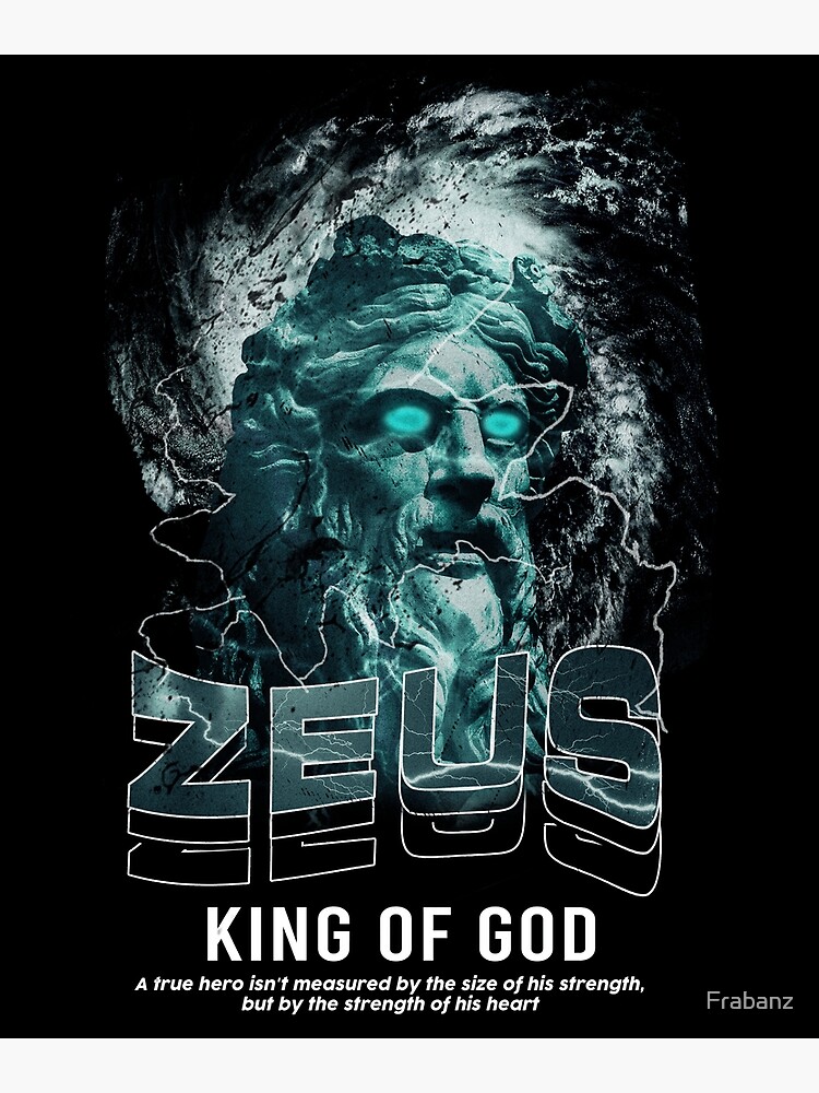 "Zeus King Of God - Sad Aesthetic Edgy Streetwear" Poster by Frabanz ...