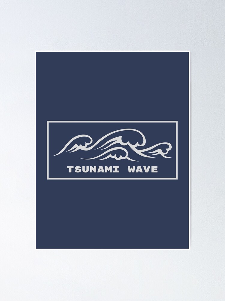 "TSUNAMI WAVE" Poster by CAPTAINGUARDIAN | Redbubble