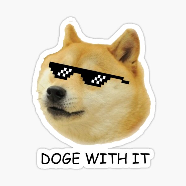 "Doge With It" Sticker for Sale by aminamorris | Redbubble