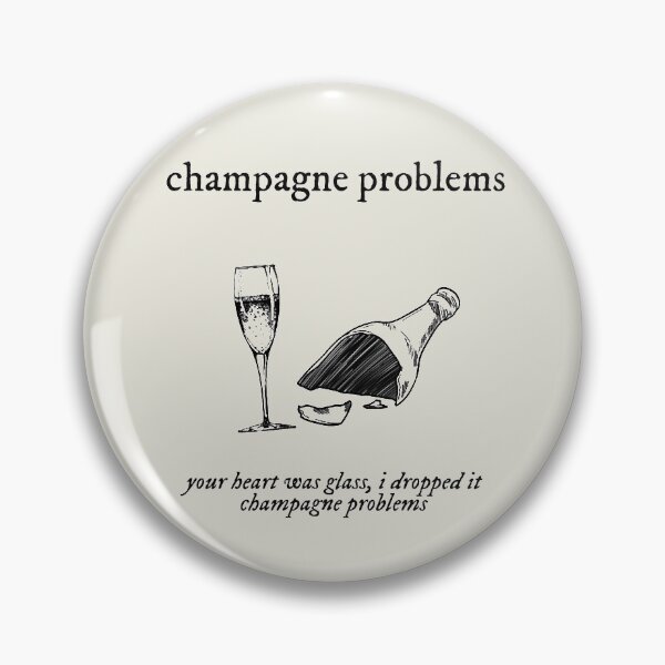 Taylor Swift Champagne Problems Pins and Buttons | Redbubble