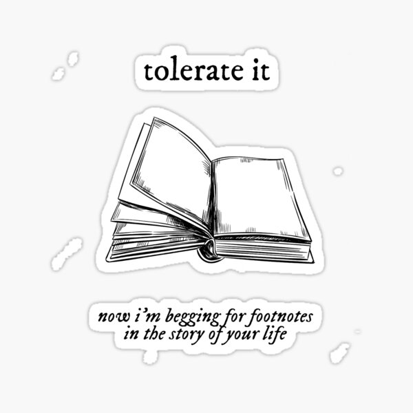 "tolerate it" Sticker for Sale by sad prose | Redbubble