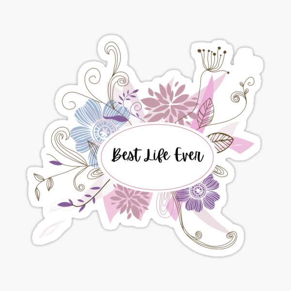 "Best Life Ever - simple floral design" Sticker for Sale by fsultesart ...
