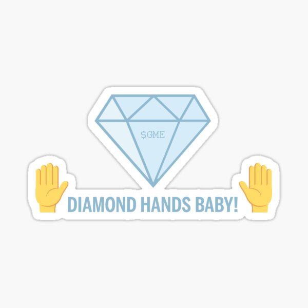 "DIAMOND HANDS BABY - GME STOCKS" Sticker for Sale by Madalpaca92 ...