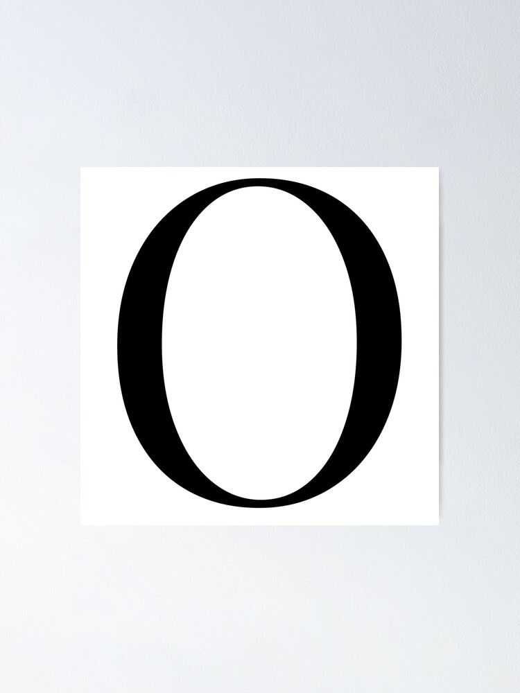 "Letter O in a Classic Font" Poster for Sale by kaitlynhart06 | Redbubble