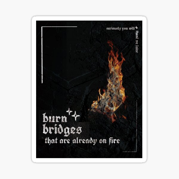 "Burn Bridges artwork" Sticker by daniellexdraws | Redbubble