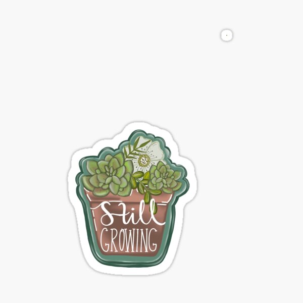 "Still Growing-Potted Plant Sticker-Succulent and Floral-Mental Health ...