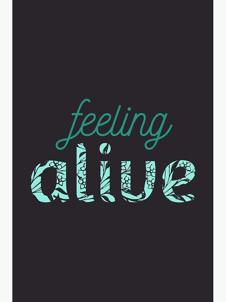 " feeling ALIVE" Poster for Sale by Activlife | Redbubble