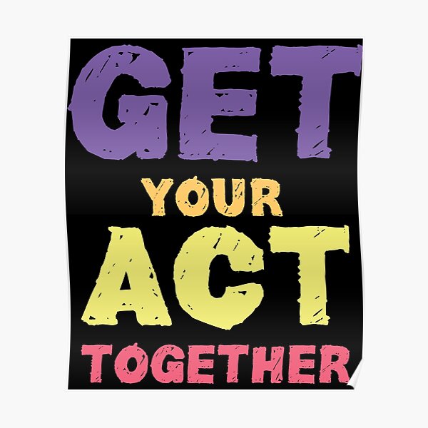"Get Your Act Together,getting your act together,get act together ...
