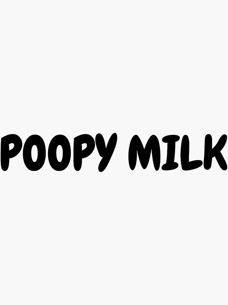 "POOPY MILK" Sticker by Omniodise | Redbubble