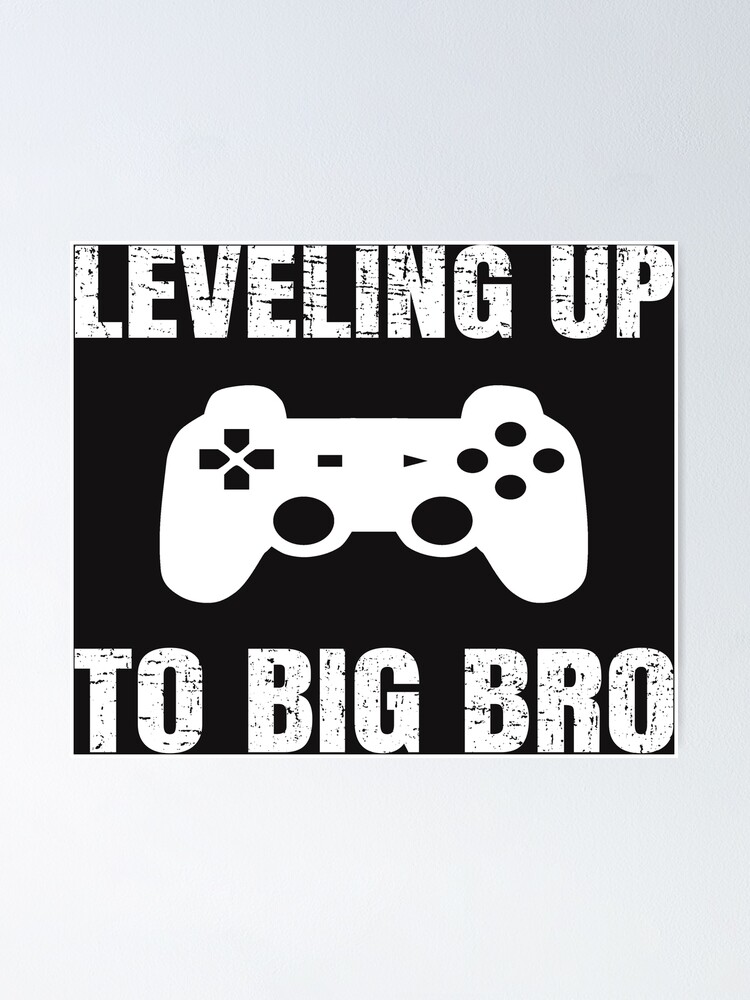 "Leveling Up To Big Bro Future Brother Gift " Poster for Sale by ...