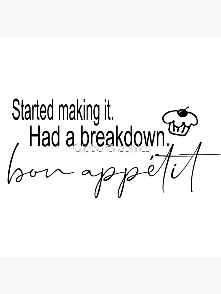 "Started making it. Had a breakdown. Bon Appetit! James Acaster quote ...