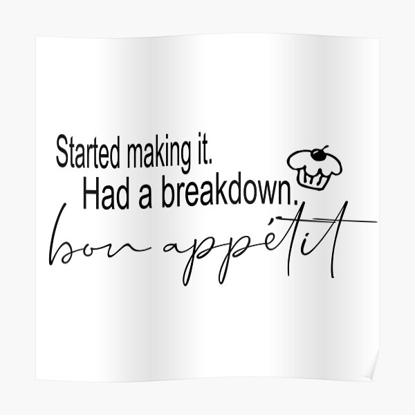 "Started making it. Had a breakdown. Bon Appetit! James Acaster quote ...