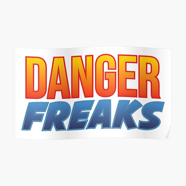 "Danger Freaks" Poster by Tobias1969 | Redbubble