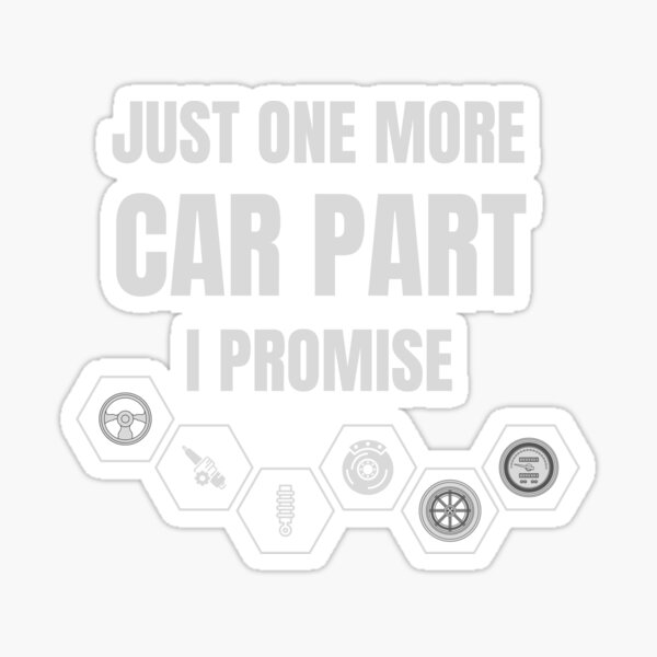 "Just One More Car Part I Promise" Sticker for Sale by Auttung | Redbubble