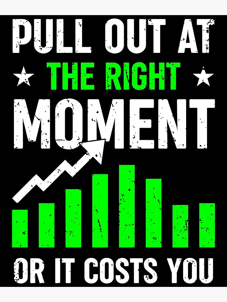 "Pull out at the right moment" Poster by pzwikirsch | Redbubble