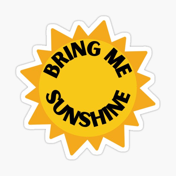 Bring Me Sunshine Gifts & Merchandise | Redbubble