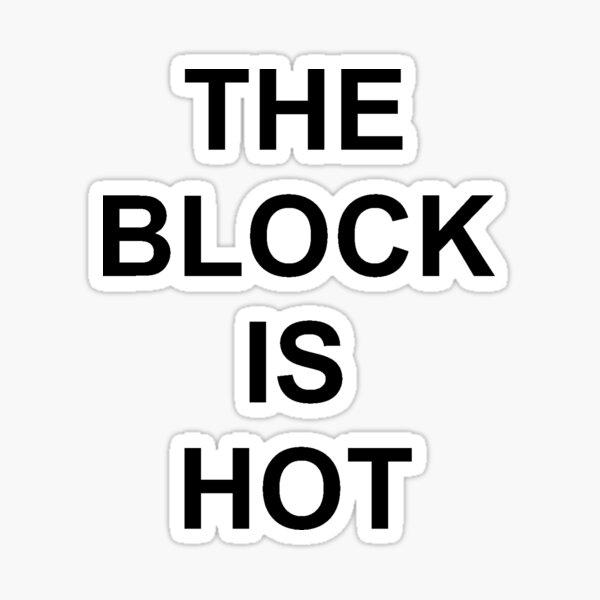 "The Block Is Hot" Sticker for Sale by eyesofmarge | Redbubble