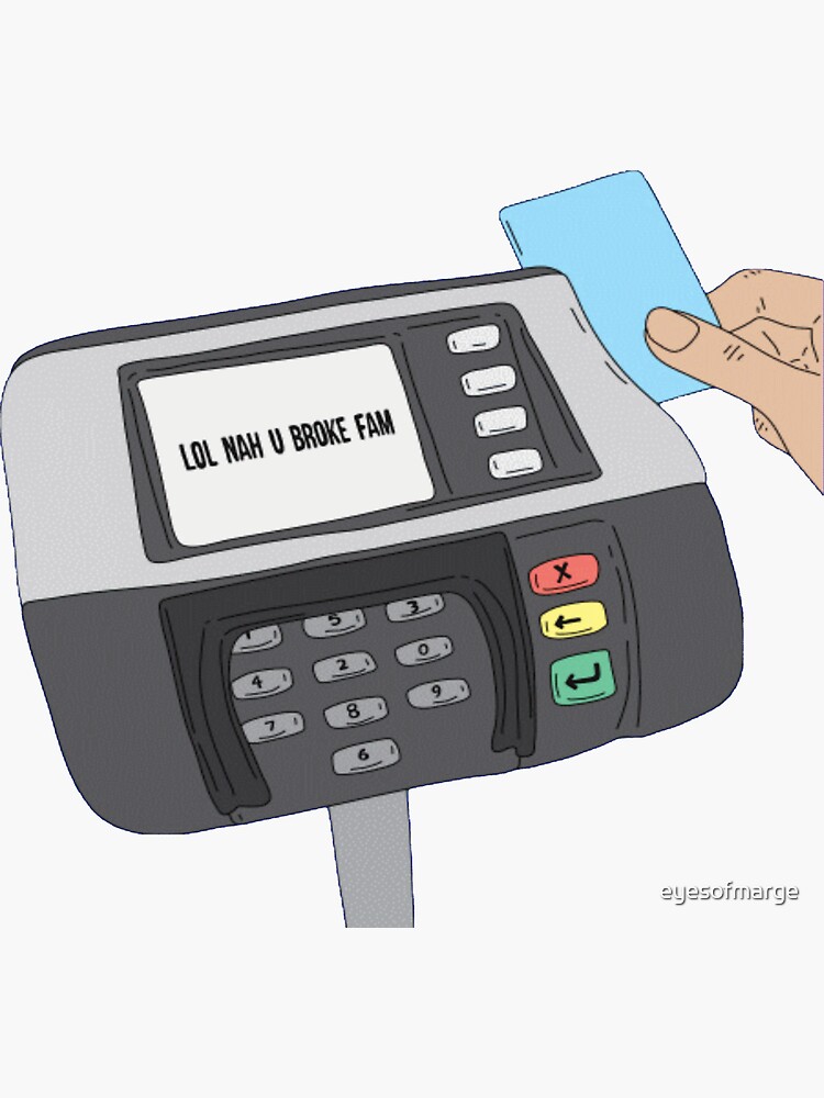 "Nah U Broke Fam" Sticker for Sale by eyesofmarge | Redbubble